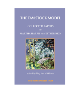 The Tavistock Model: Collected Papers of Martha Harris and Esther Bick ...