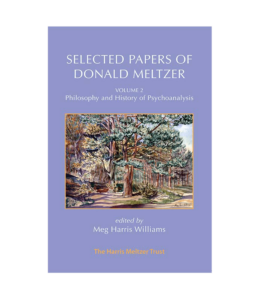 Selected Papers of Donald Meltzer Vol. 2 - Philosophy and History of ...